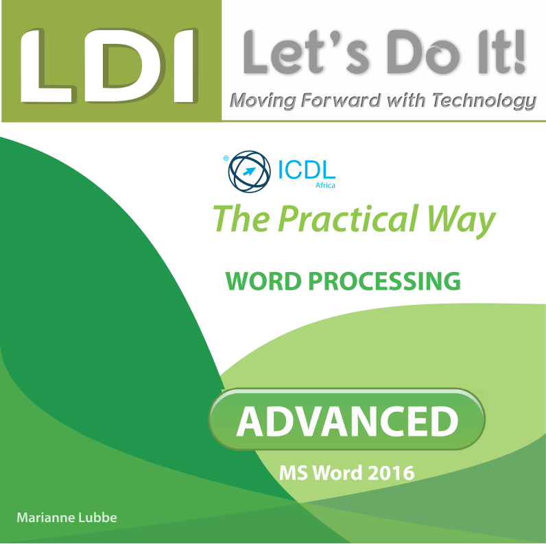 ICDL – Advanced Word Processing (MS Word 2016) Syllabus 2 - Let's Do It! ICDL – Advanced Word Processing (MS Word 2016) Syllabus 2 - Let's Do It!