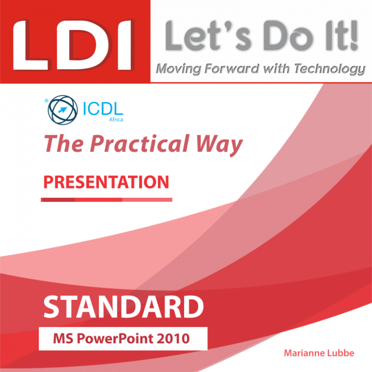 ICDL – Presentation Microsoft (PowerPoint 2010) Syllabus 5 - Let's Do It!